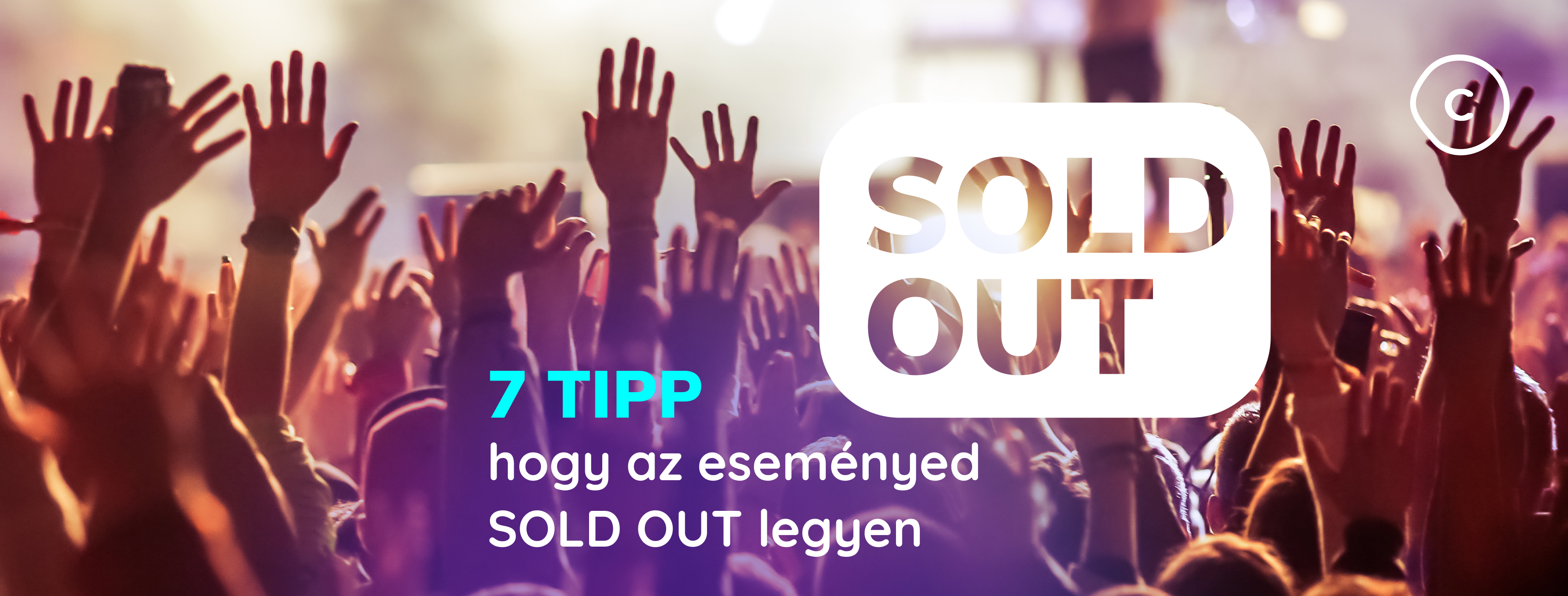 7 tipp, hogy az eseményed SOLD OUT legyen